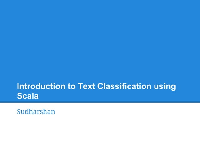 Introduction to text classification using scala | PPT