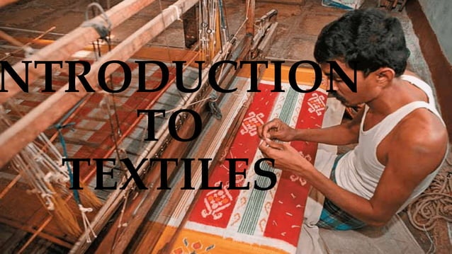 INTRODUCTION TO TEXTILES | PPTX