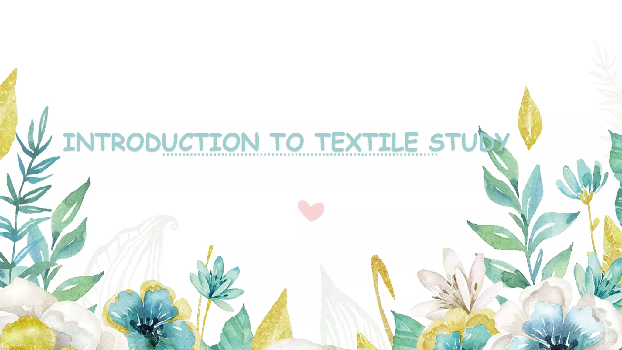 INTRODUCTION TO TEXTILE STUDY.pptx