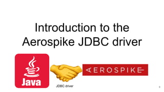 Introduction to the aerospike jdbc driver | PPT