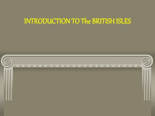 Introduction to the british isles | PPT