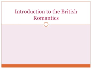 Introduction to the British Romantics | PPTX