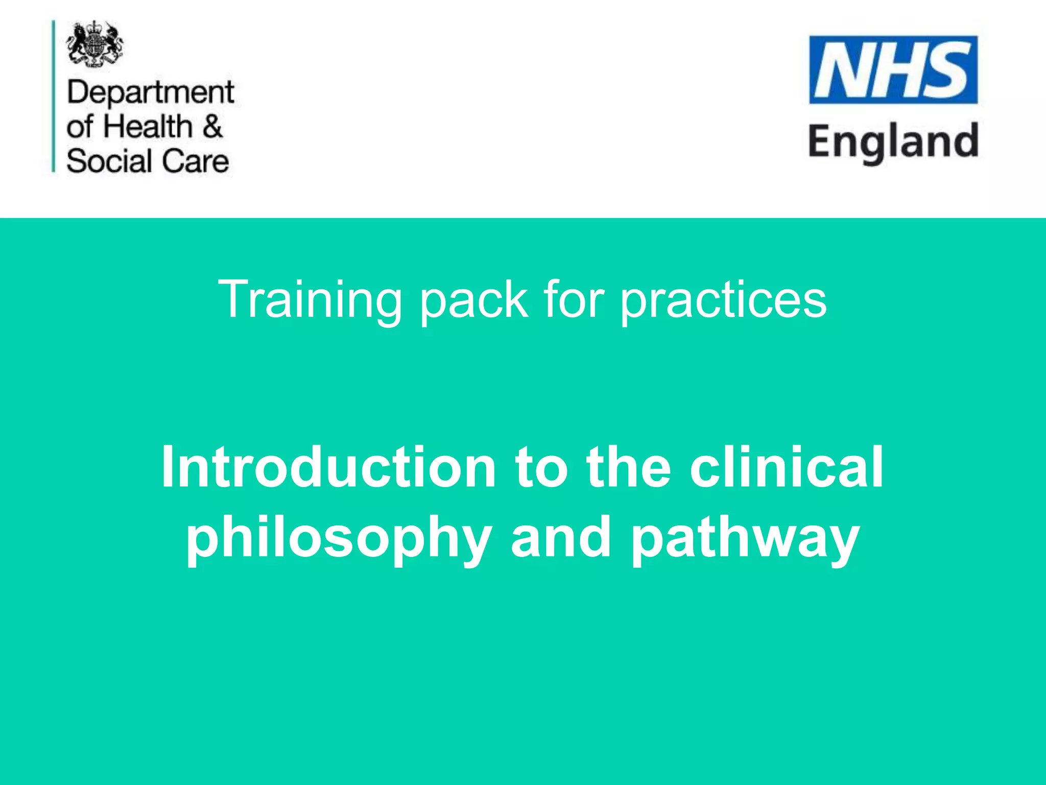 Introduction to the clinical philosophy and pathway. presentation only | PPTX