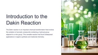 Introduction to the Dakin Reaction and its medicinal application.pptx