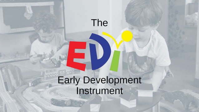 Introduction to the Early Development Instrument (EDI) | PPT