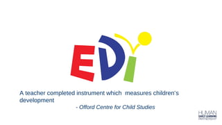 Introduction to the Early Development Instrument (EDI) | PPT