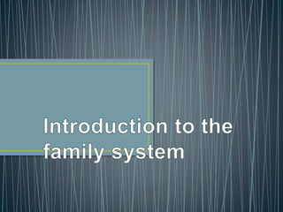Introduction to the family system.pptx