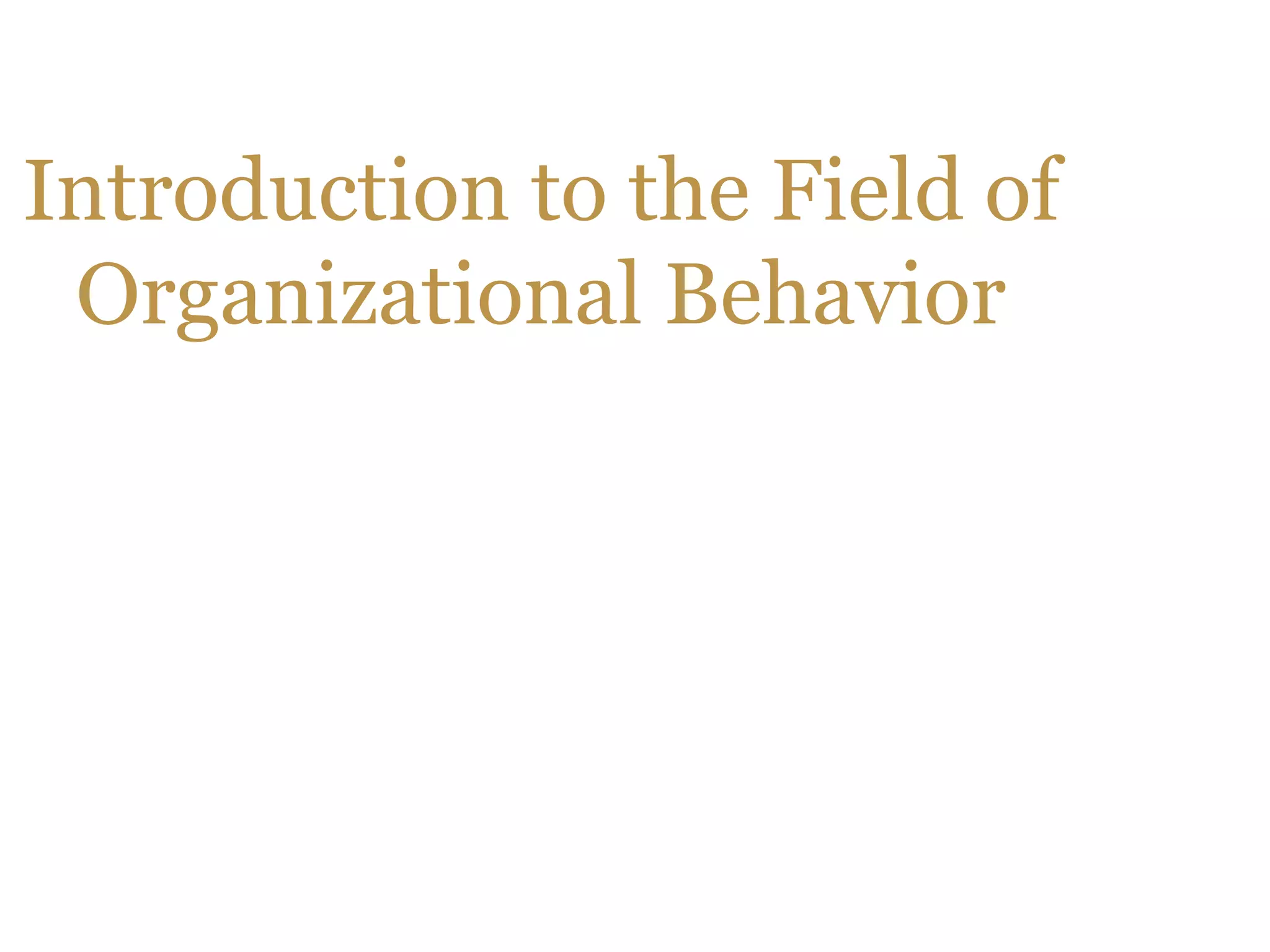 Introduction To The Field Of Organizational Behaviour | PPT
