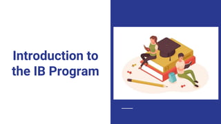Introduction to the IB Program | PPTX