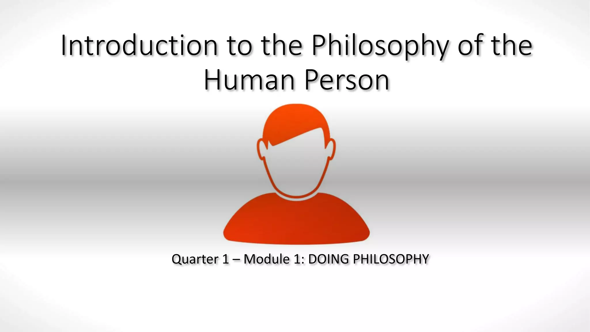 Introduction to the Philosophy of the Human Person Q1 L1 W1.pptx