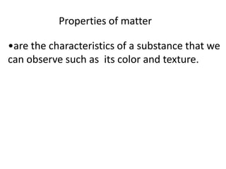 Physical properties of matter..introduction (Teach) | PPTX