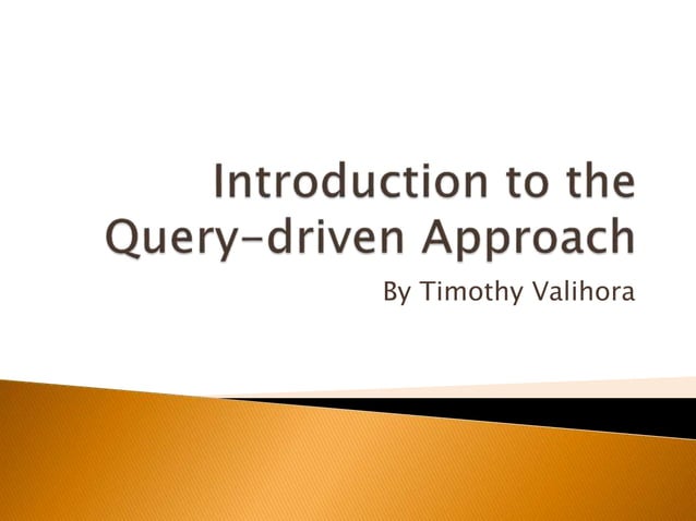 Introduction To The Query Driven Approach Ppt