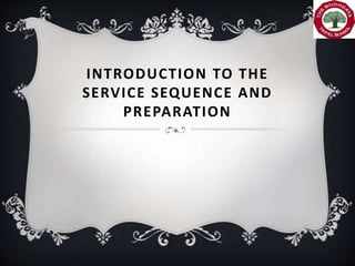 Introduction to the service sequence and preparation | PPTX