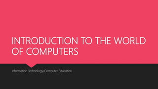 Introduction to the world of computers | PPTX