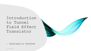 Introduction to Tunnel Field Effect Transistor.pptx