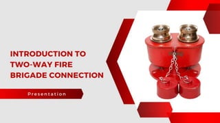 Introduction to Two Way Fire Brigade Connection | PPTX | Home & Garden