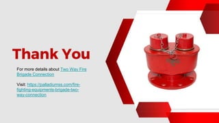 Introduction to Two Way Fire Brigade Connection | PPTX
