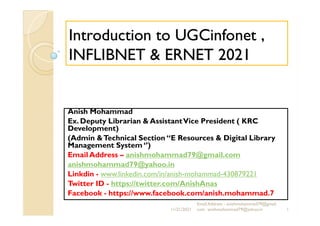 Introduction to ugcinfonet , inflibnet & ernet 2021 by anish mohammad ...
