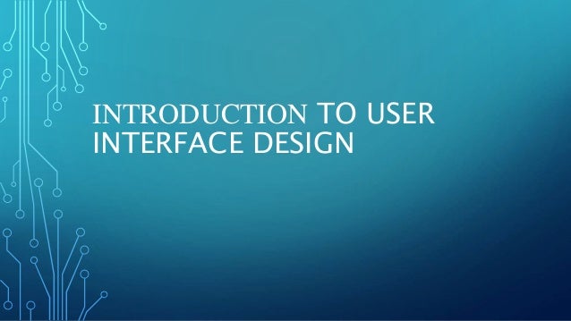 Introduction To User Interface Design.pptx | Computing | Technology ...