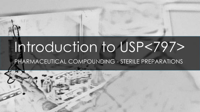 Introduction to USP General Chapter 797 | PPTX | Pharmaceutical ...