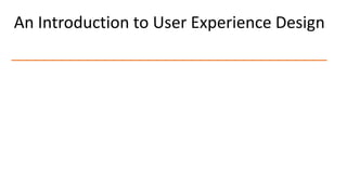 Introduction to User Experience Design | PPTX