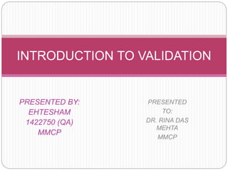 INTRODUCTION TO VALIDATION Ehtesham.pptx