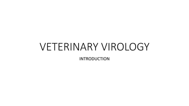 Introduction to VETERINARY VIROLOGY.pptx | Infectious Diseases ...