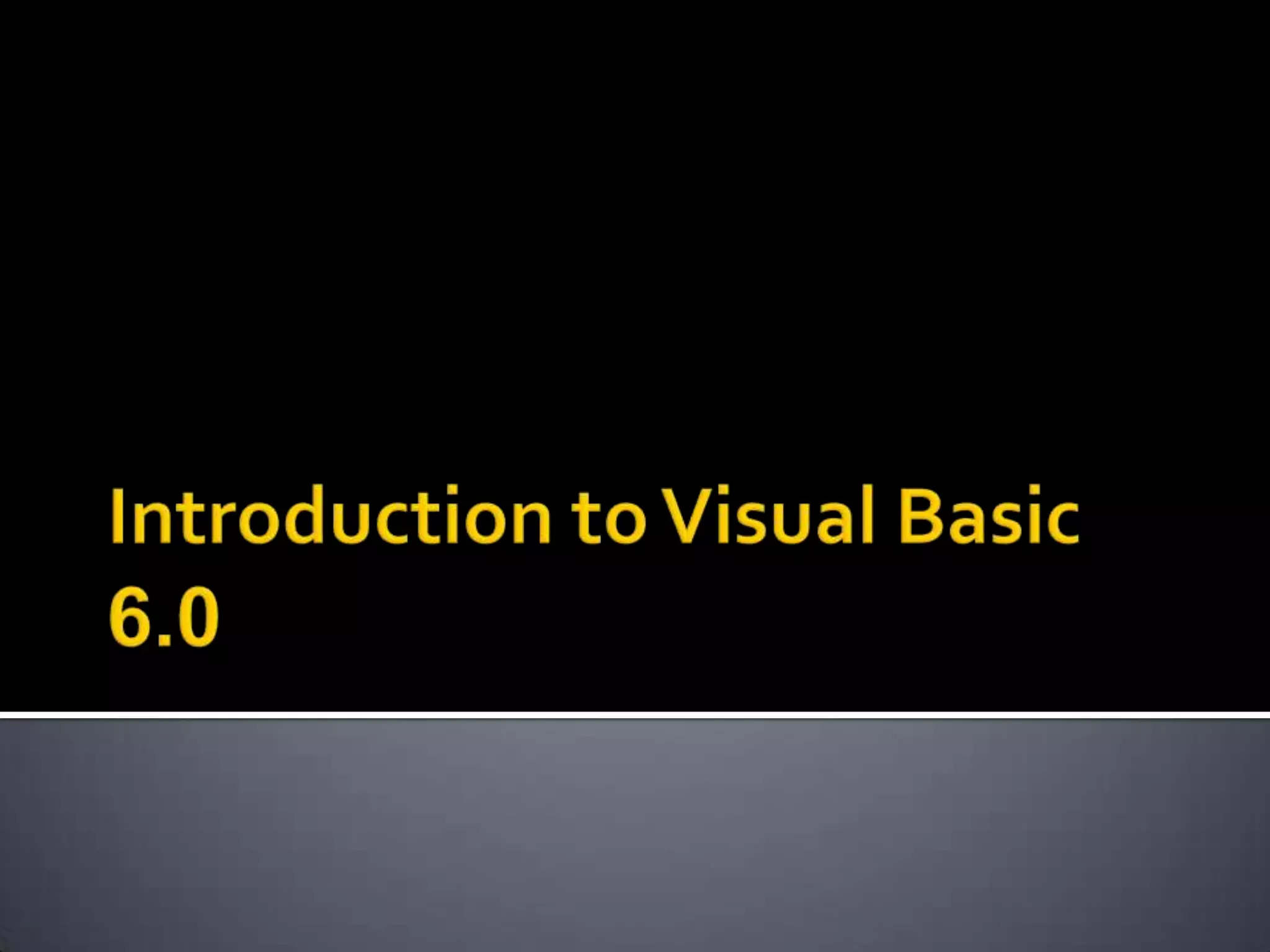 Introduction to visual basic 6 (1) | PPTX