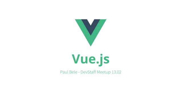 Introduction to Vue.js DevStaff Meetup 13.02