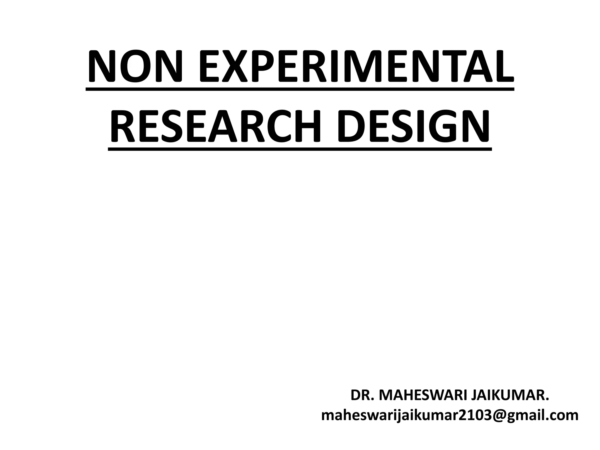 INTO & TYPES OF NON EXPERIMENTAL RESEARCH DESIGNS | PPTX