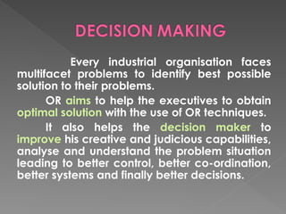 This ppt contains introduction to operations research, objectives ...