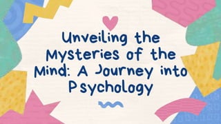 Unveiling the mysteries of the mind- Psy | PPT