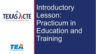 Introductory Lesson Practicum in Education and Training.pptx