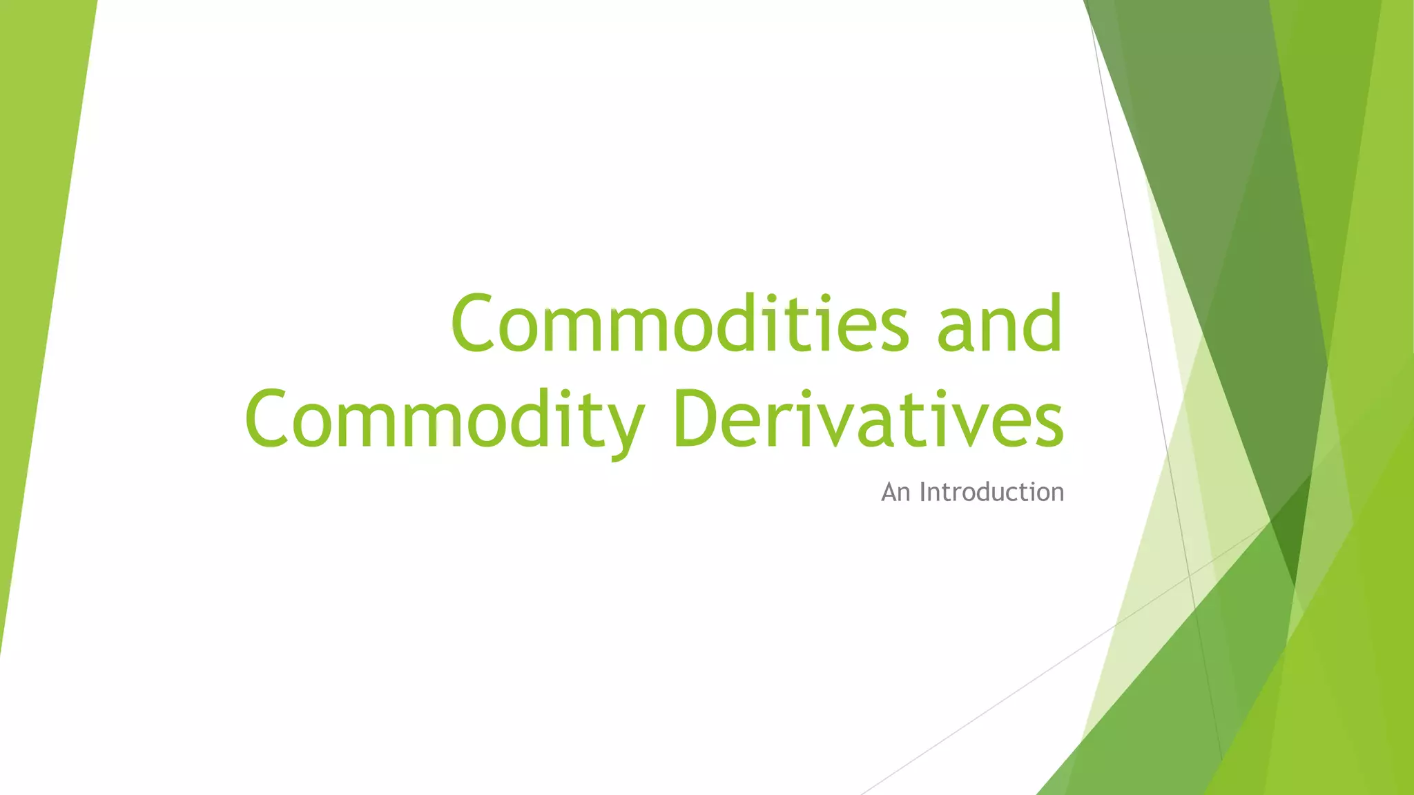 Introductory presentation on commodity trading | PPTX