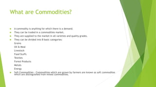 Introductory presentation on commodity trading | PPTX