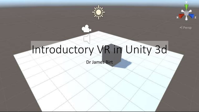 Introductory Virtual Reality in Unity3d | PPT