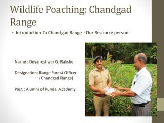 Menace of Wildlife poaching in Chandgad Range | PPTX