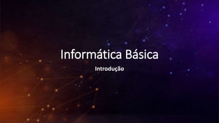Introdução - Informática Básica.pptx