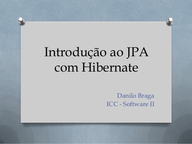 Introdução ao JPA com Hibernate Introdução ao JPA com Hibernate