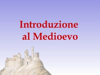 Introduzione al medioevo | PPT