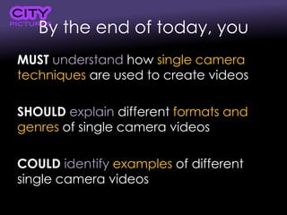 Single Camera filming: an Introduction to genre, formats and uses | PPT