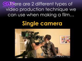 Single Camera filming: an Introduction to genre, formats and uses | PPT