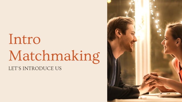 Intro matchmaking introduction | PPT