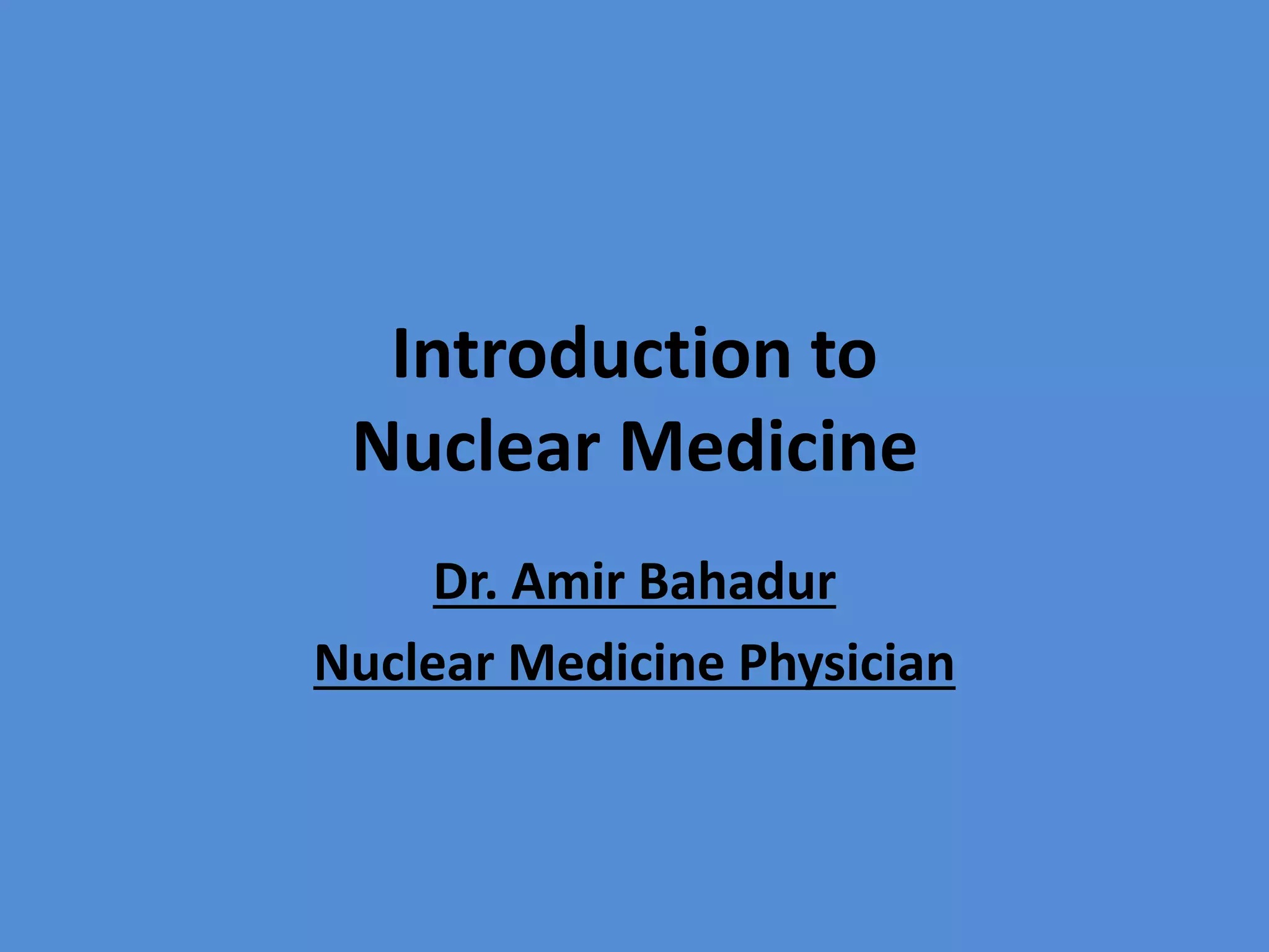 Introduction to Nuclear Medicine | PPTX