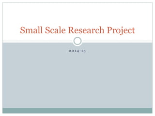 Intro small scale research | PPT