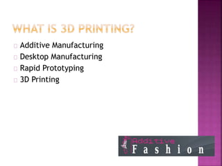 Intro to 3d printing by additive fashion | PPTX
