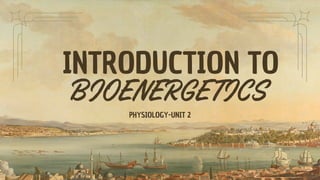 INTRO TO BIOENERGETICS,GLYCOLYSIS-UNIT 2.pdf