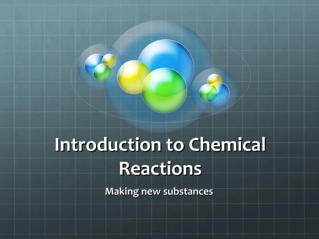 Intro to chemical reactions | PPT | Chemistry | Science