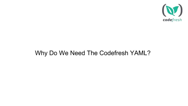 Intro to Codefresh YAML | PPT