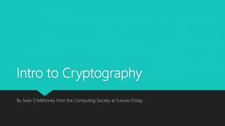 Intro to Cryptography (Futures Friday) | PPT